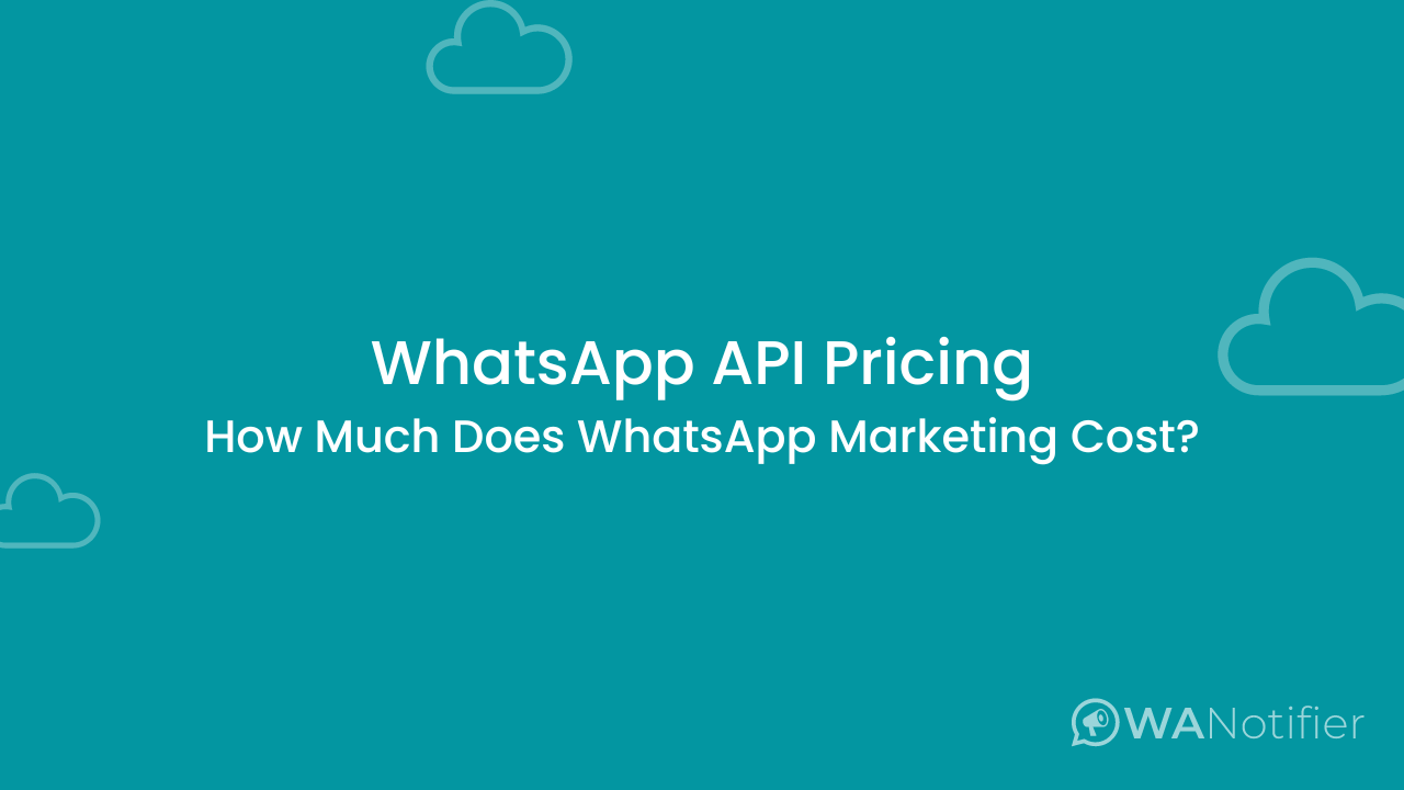WhatsApp API Pricing & Cost of WhatsApp Marketing in 2024 - WANotifier