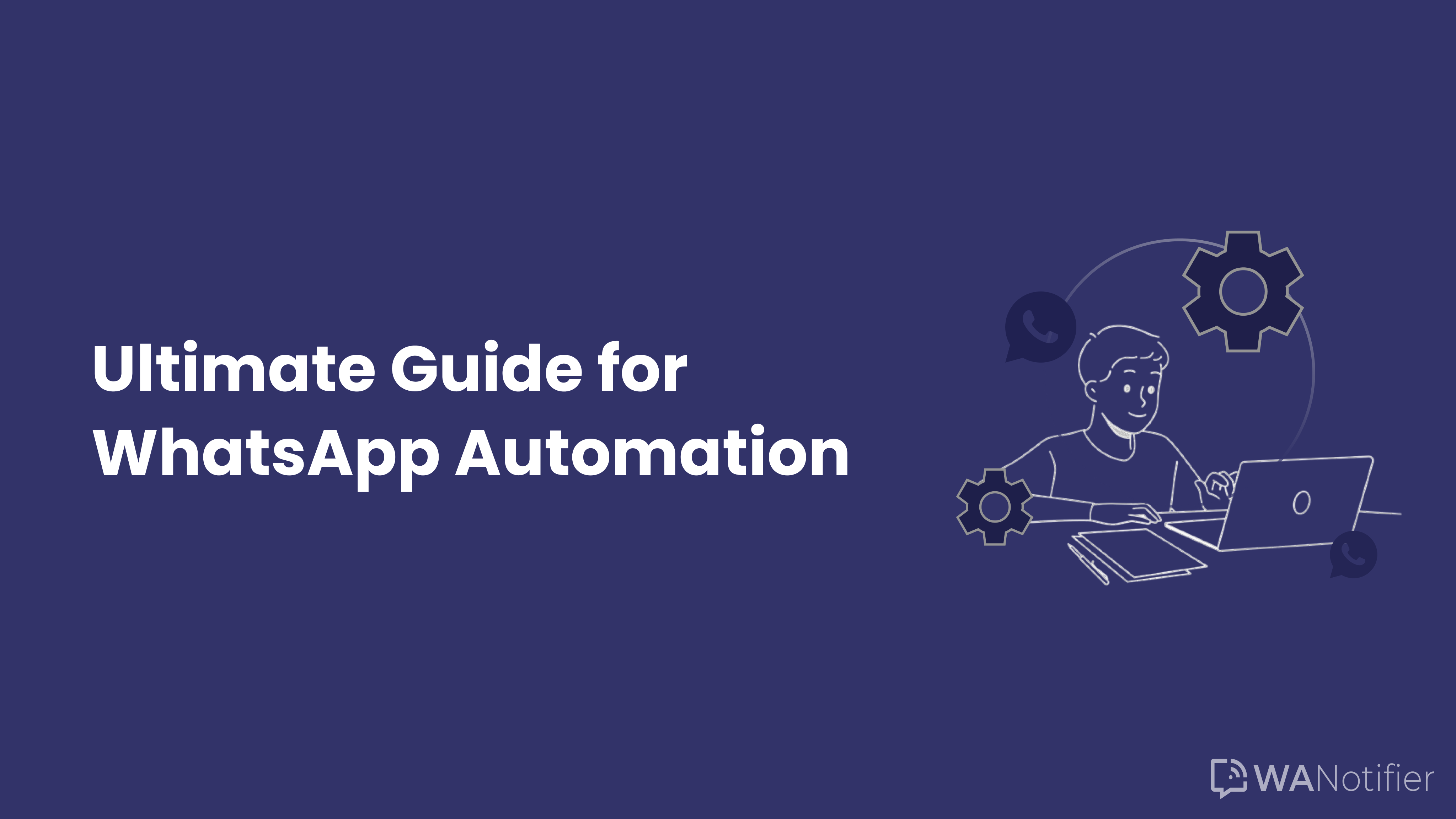 WhatsApp Automation: Ultimate Guide for Businesses in 2025 - WANotifier WhatsApp Automation: Ultimate Guide for Businesses in 2025 - WANotifier